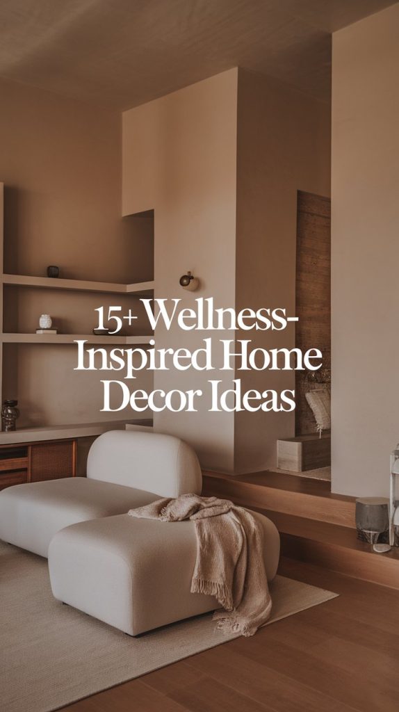 15+ Wellness-Inspired Home Decor Ideas for a Calm and Serene Space ...